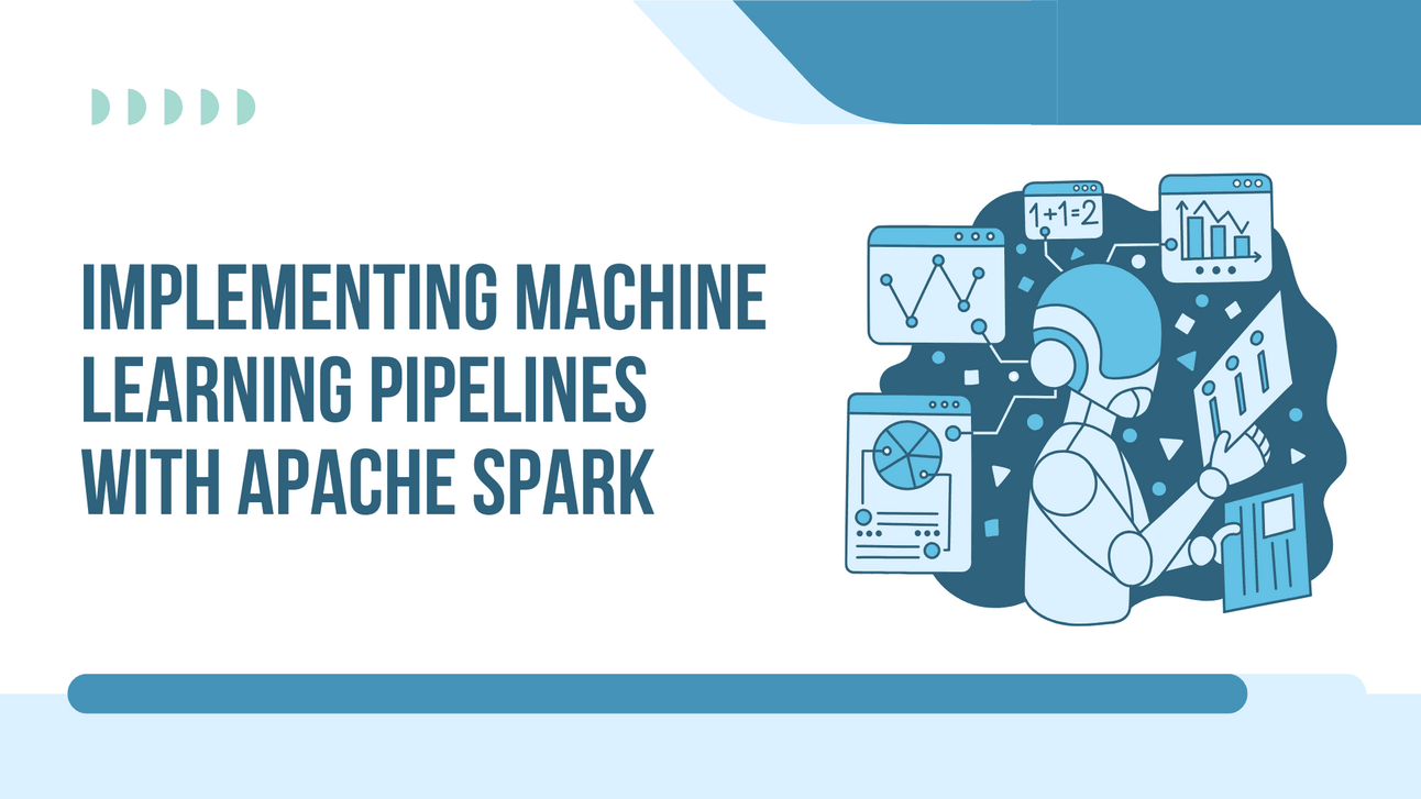 Implementing Machine Learning Pipelines with Apache Spark