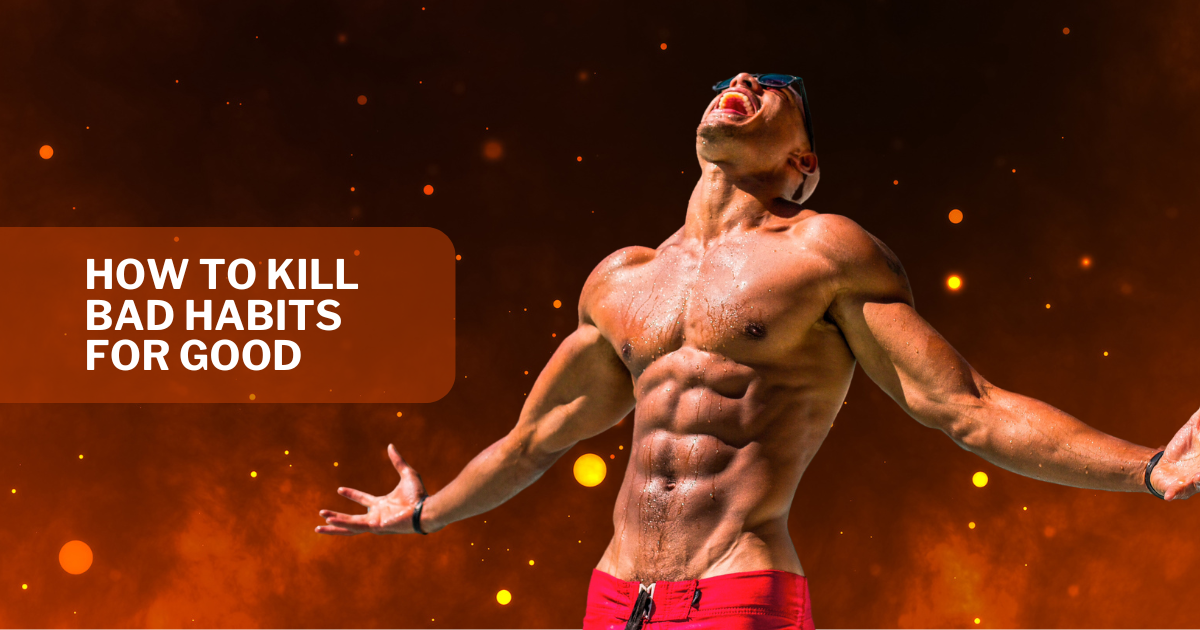 How to Kill the Habits That Are Holding You Back