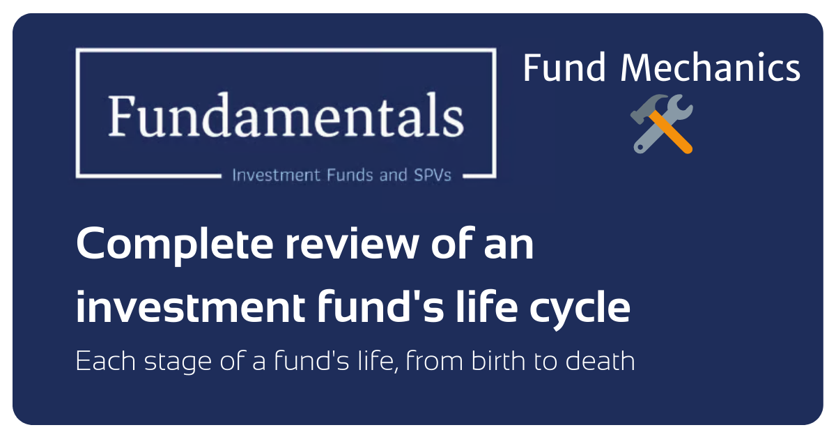 🛠️ Complete review of an investment fund's life cycle