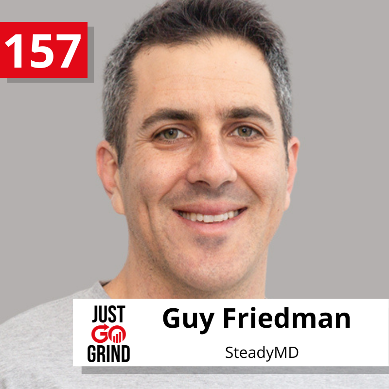 #157: Guy Friedman, Co-Founder and CEO of SteadyMD, a Technology ...
