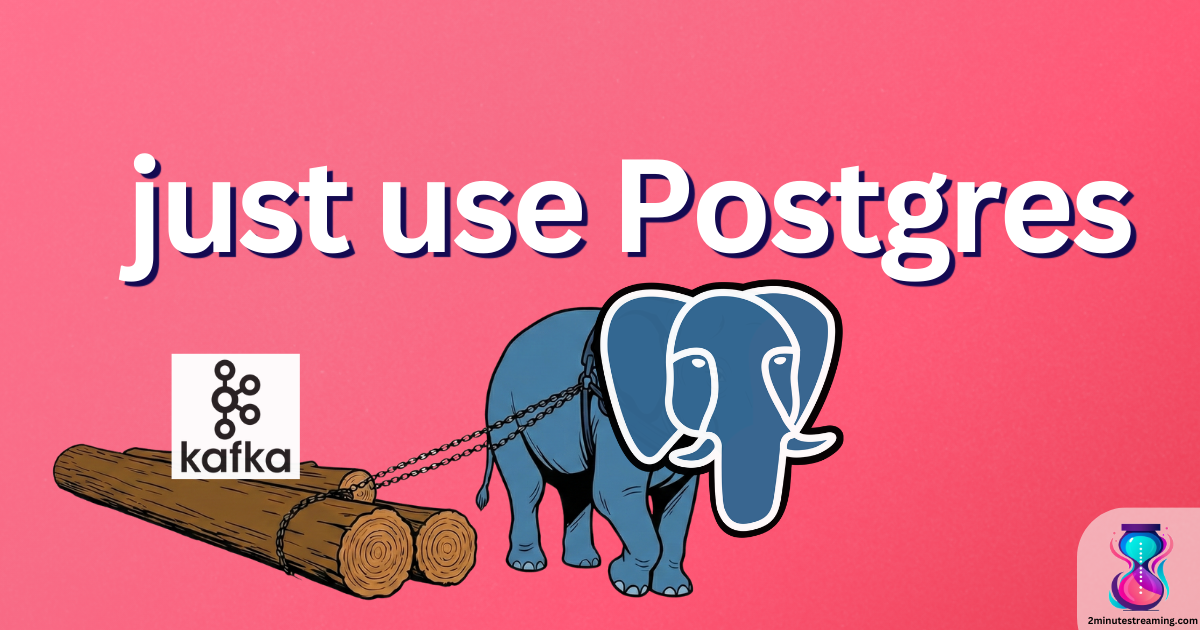 Kafka vs Postgres? just use postgres