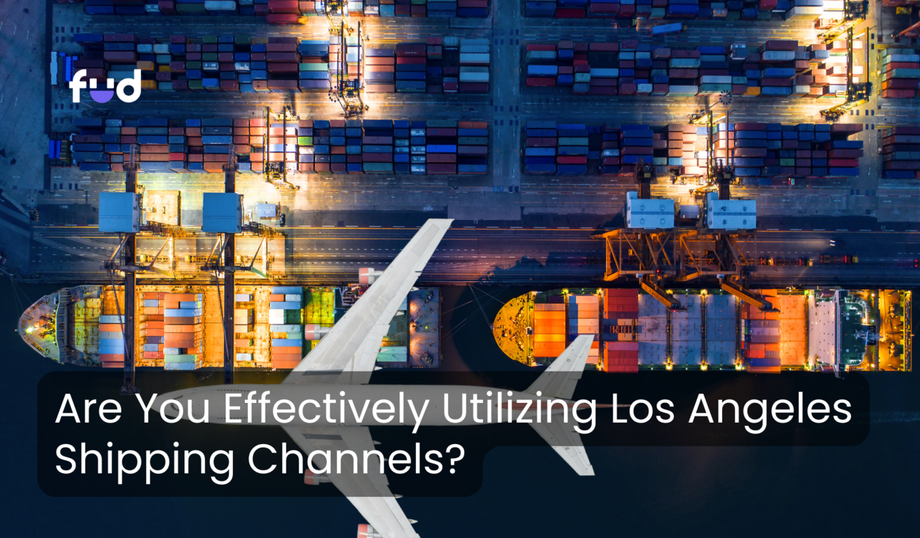 Are You Effectively Utilizing Los Angeles Shipping Channels?