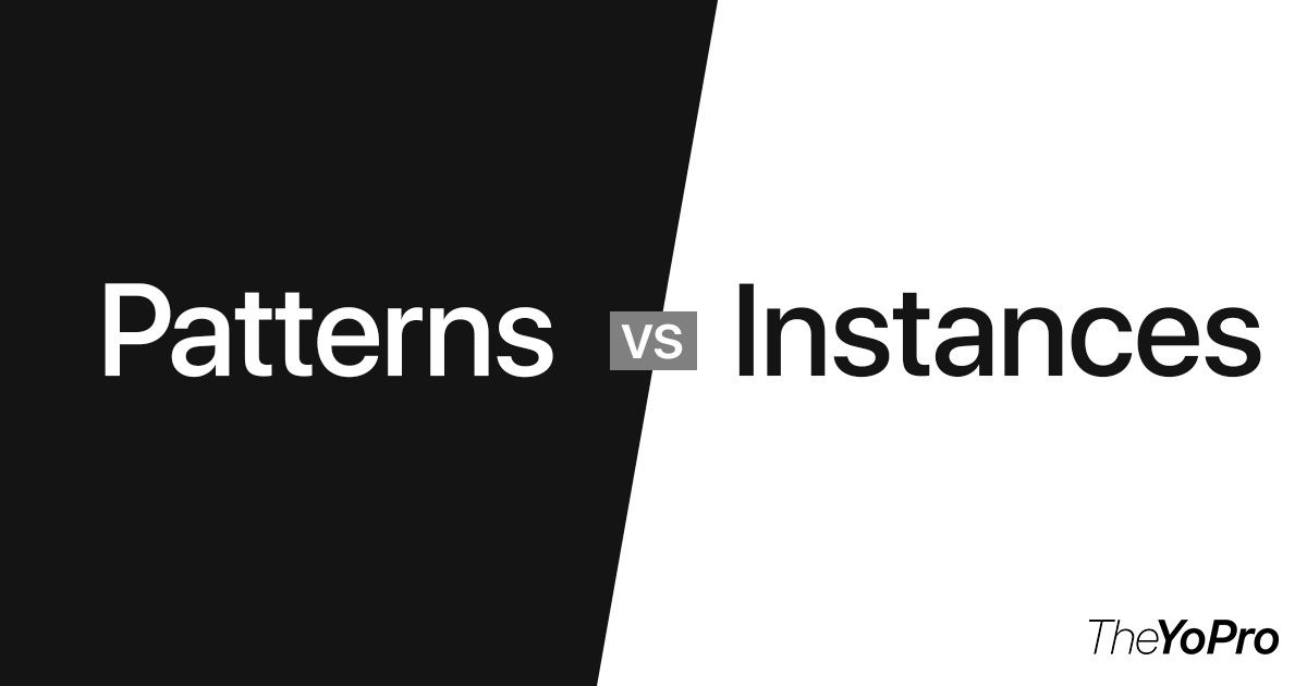 Patterns > Instances 🤝