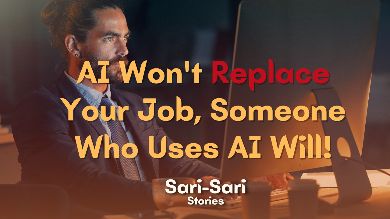 AI Won't Replace Your Job; Someone Who Uses AI Will