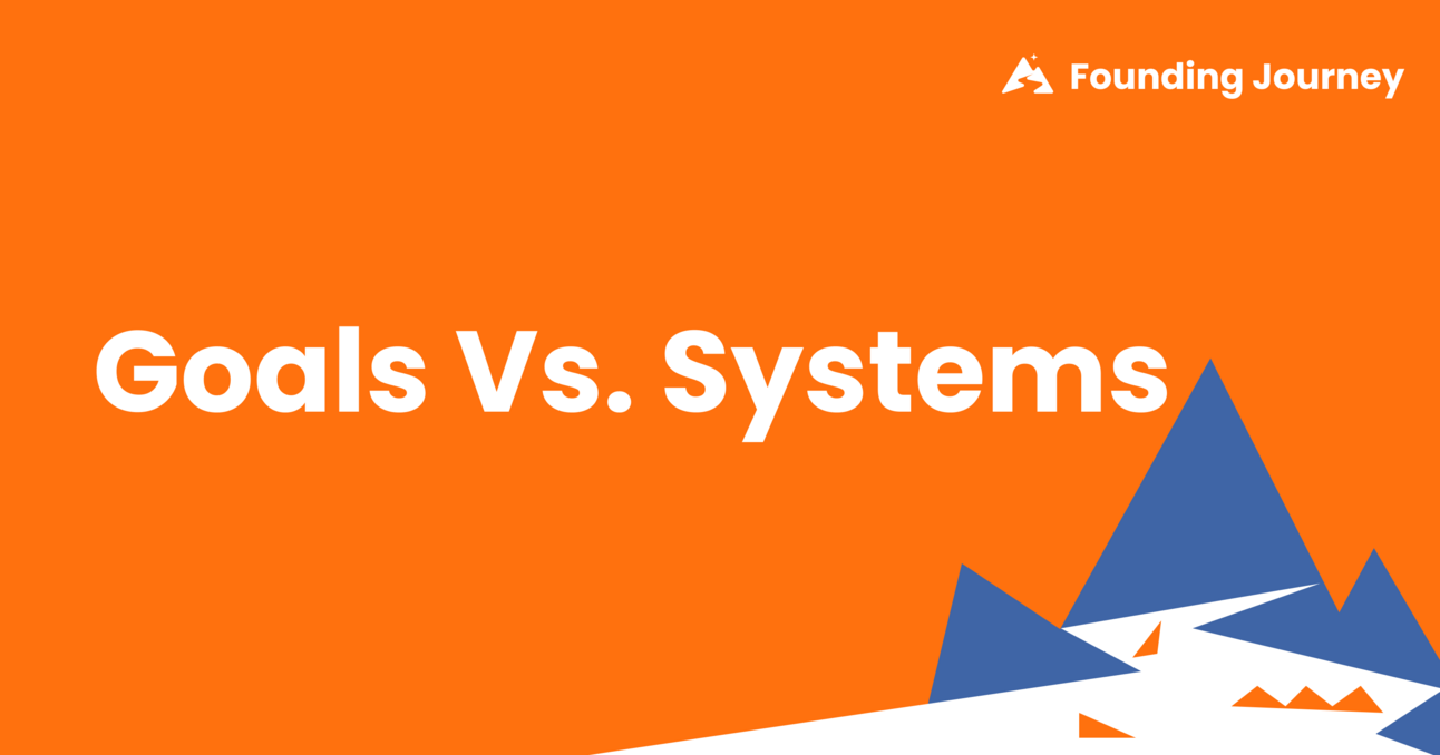 Goals vs. Systems
