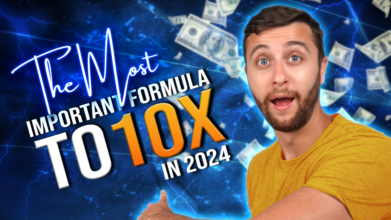 The Most Important Formula To 10x in 2024