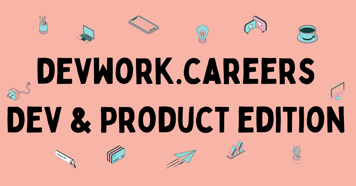 100+ New Dev Roles (plus some internships) & Product Roles