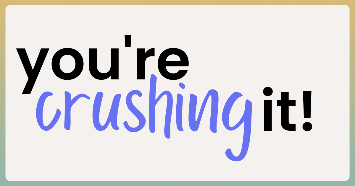 You're Crushing It