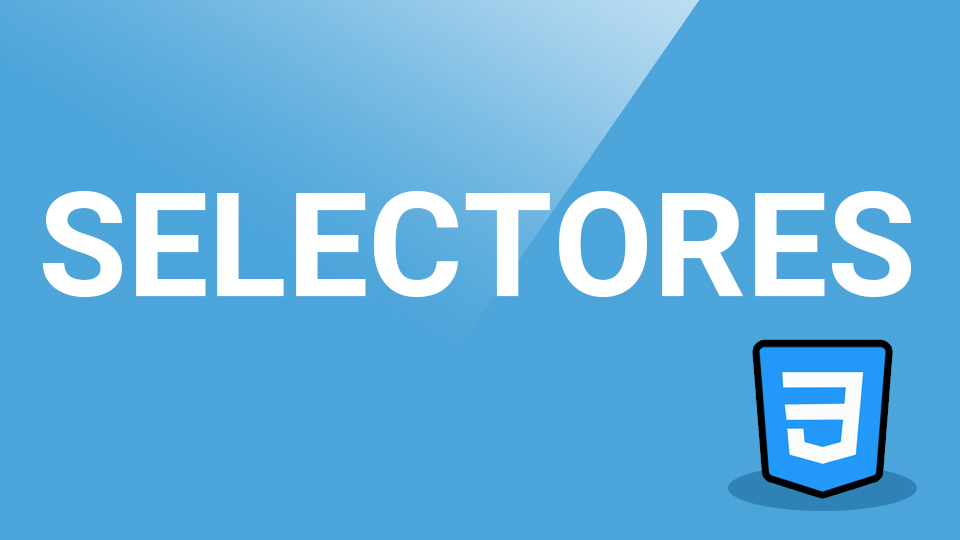 Aprende los SELECTORES en CSS