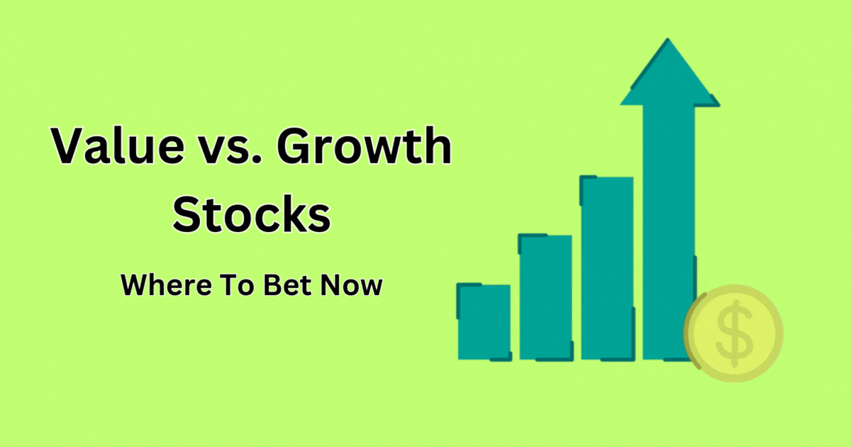 Value vs. Growth Stocks: Where to Bet Now