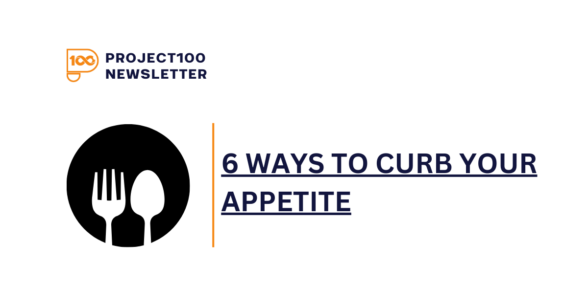 6 Ways To Curb Your Appetite