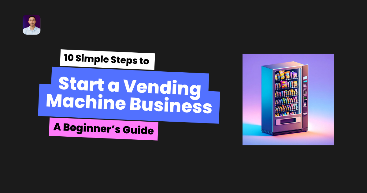 10 Simple Steps to Start a Vending Machine Business: A Beginner's Guide ...