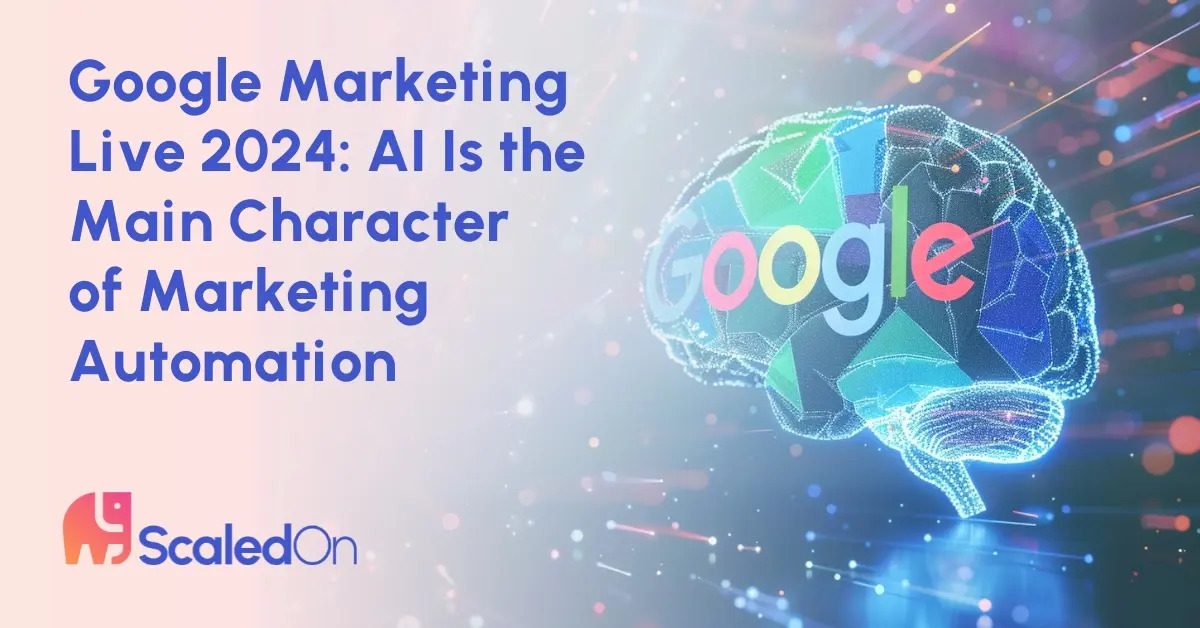 Google Marketing Live 2024: AI is the Main Character of Marketing ...