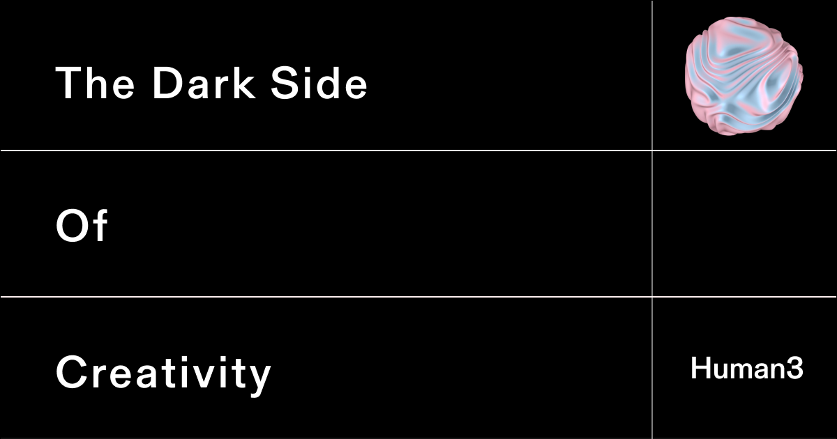 👤 The Dark Side of Creativity