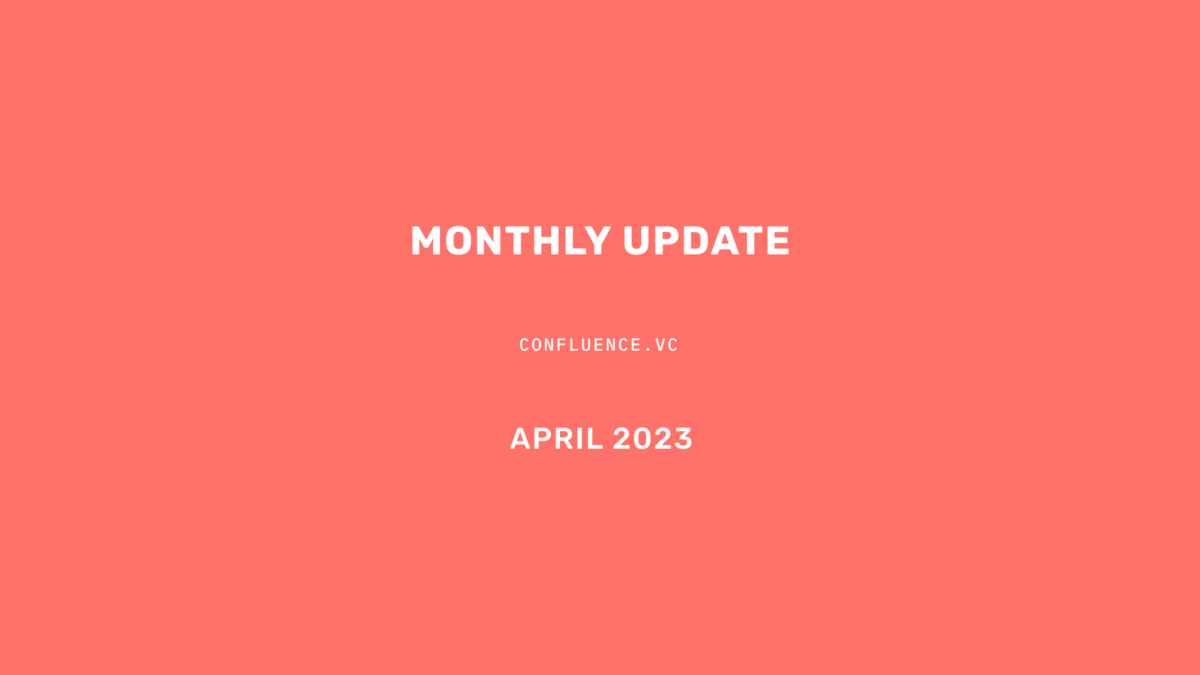 📶 Confluence.VC Behind the Scenes: April 2023 Update