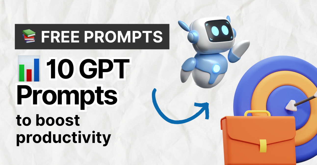 🎯 10 GPT Prompts to Boost Productivity + Save 4 Hours Every Day