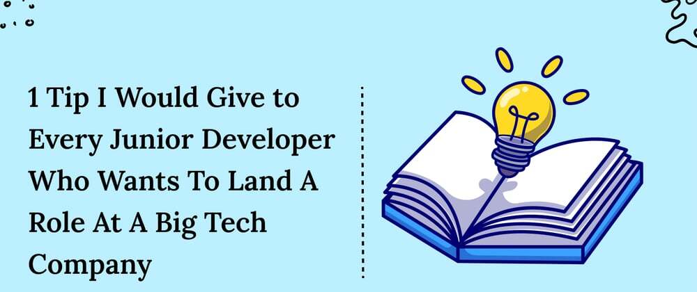 1 Tip I Would Give to Every Junior Developer Who Wants To Land A Role ...
