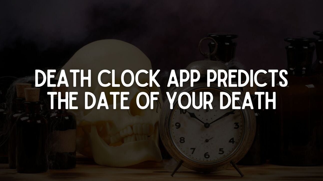 Death Clock App Predicts the Date of Your Death