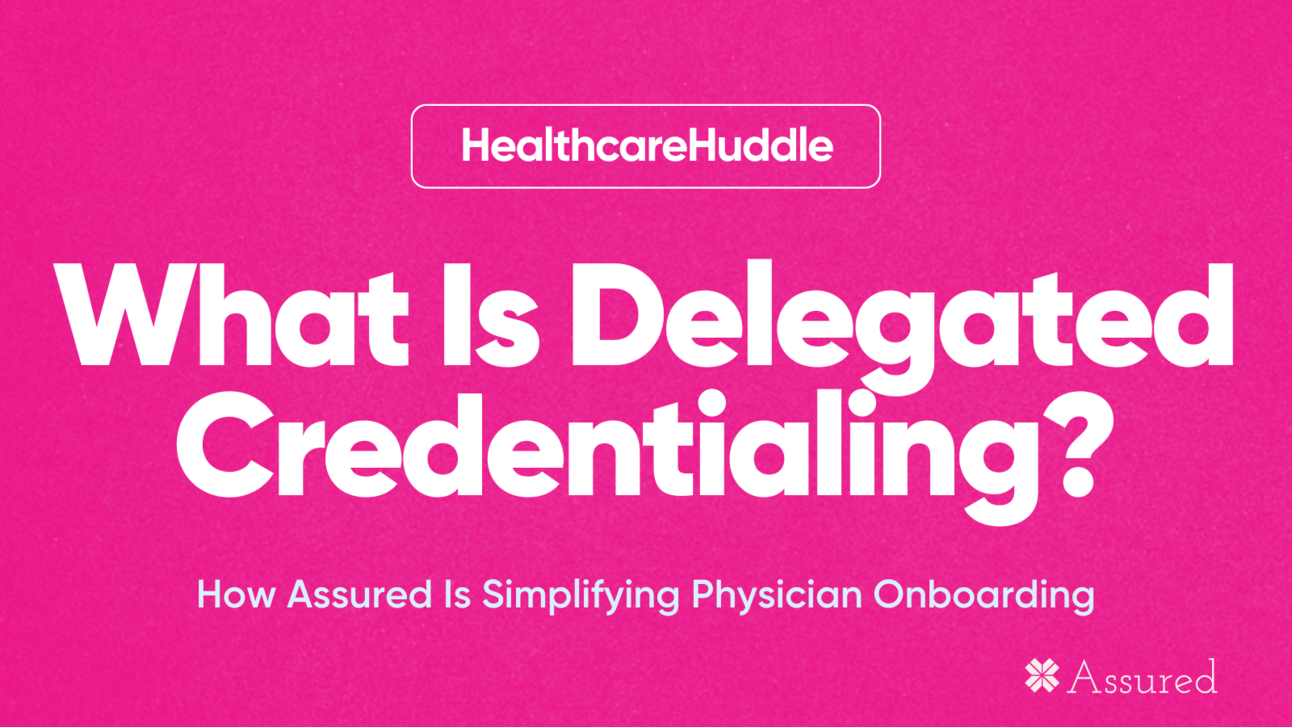 What Is Delegated Credentialing? How Assured Is Simplifying Physician ...