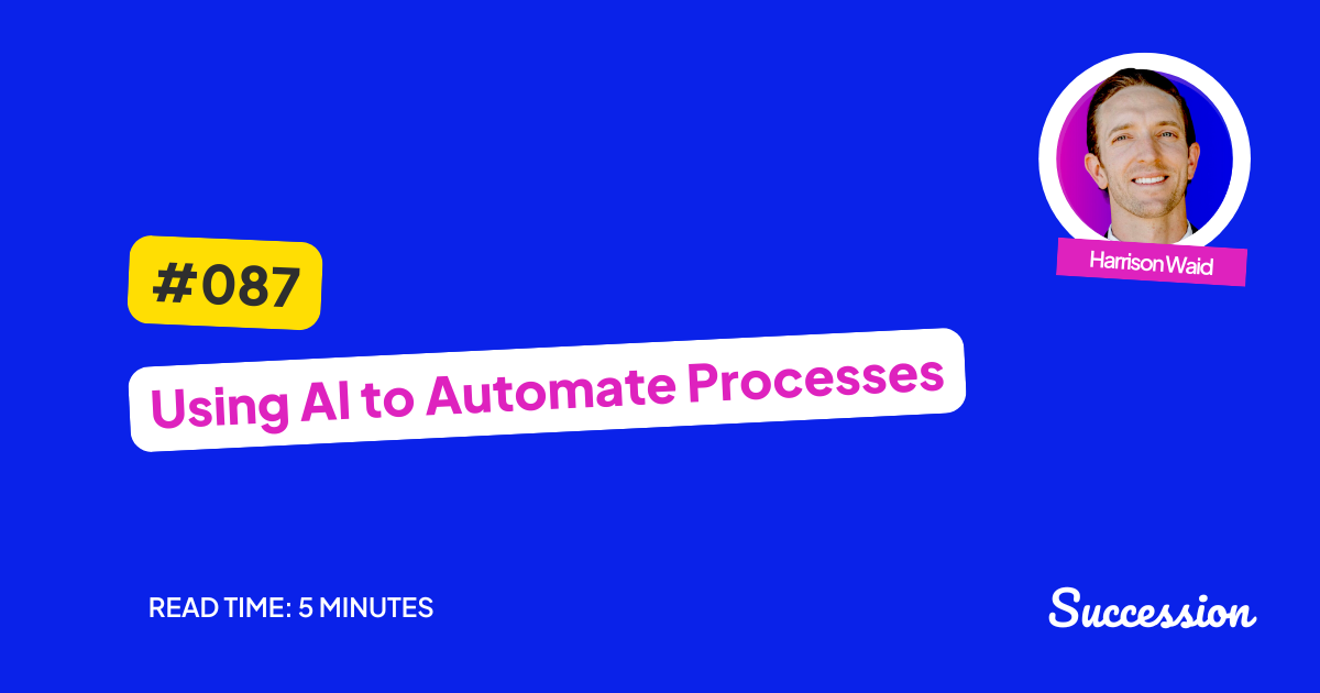 #087: Using AI to Automate Processes