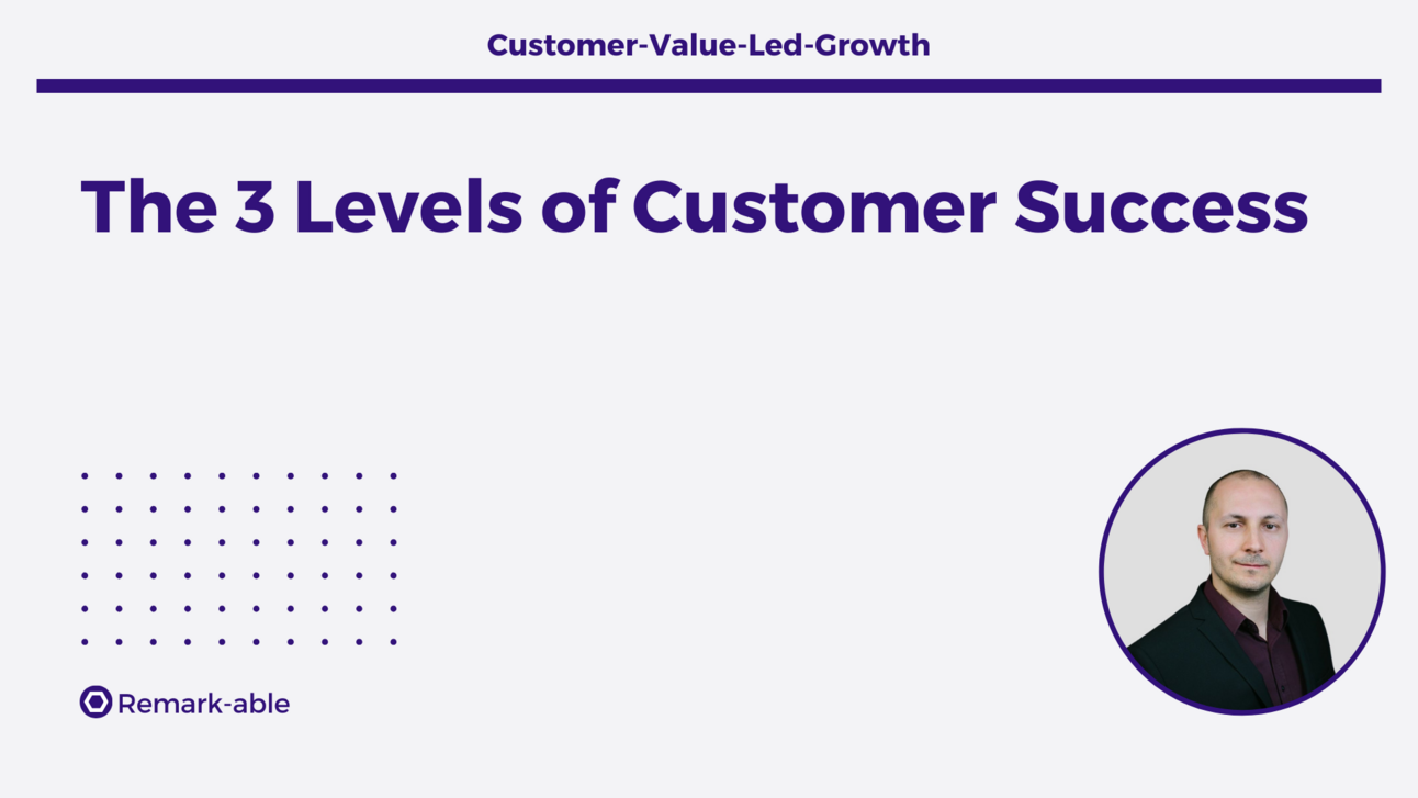 The 3 Levels of Customer Success