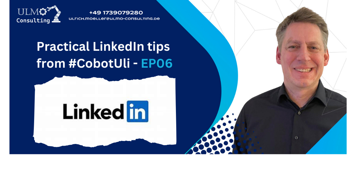 Pratical LinkedIn Tipps from #CobotUli EP06 ULMO Consulting