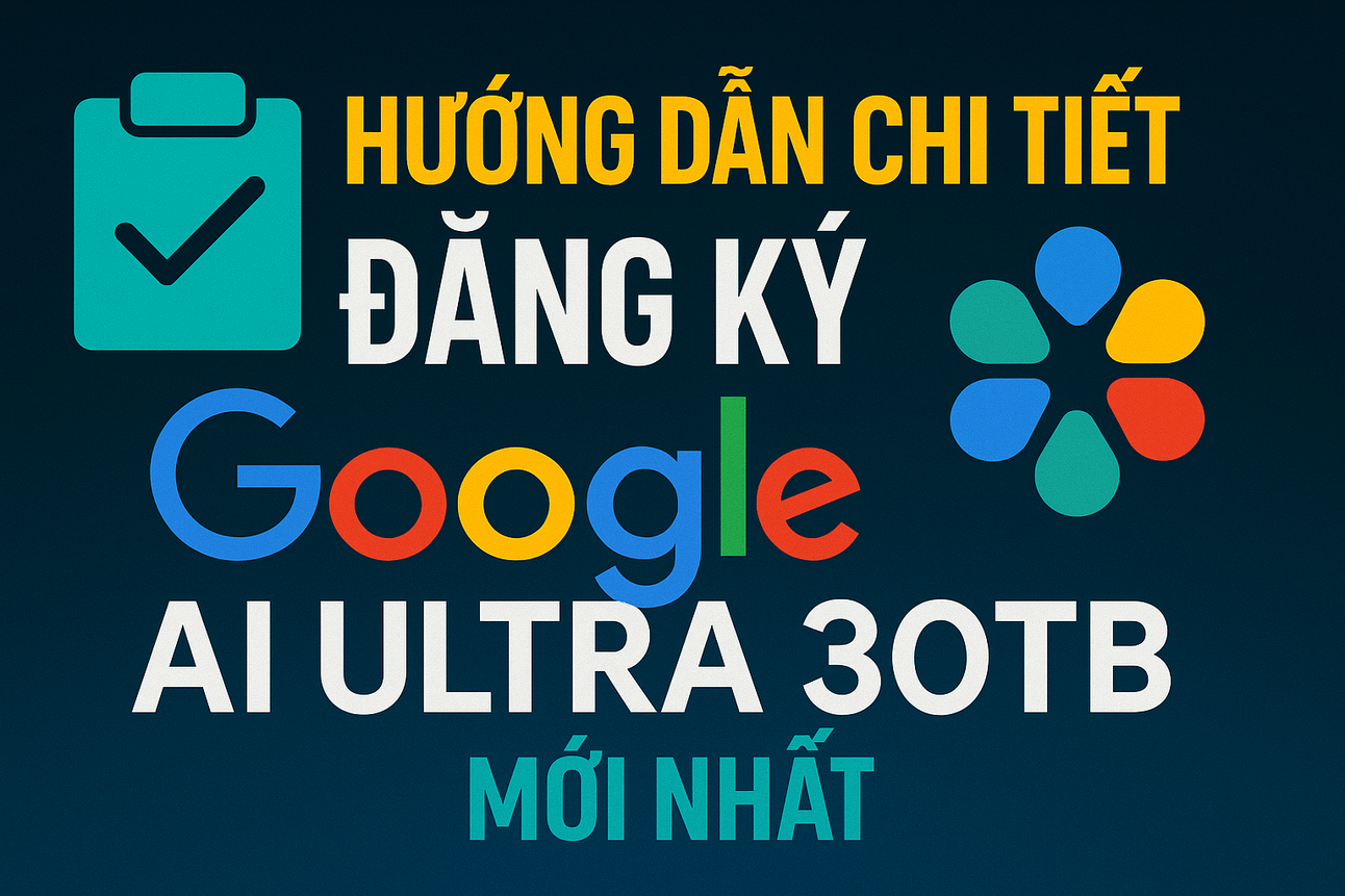 Hướng dẫn chi tiết đăng ký Google AI Ultra mới nhất