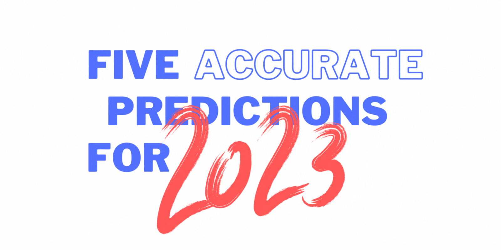 🌍 Five (exceptionally accurate) predictions for 2023