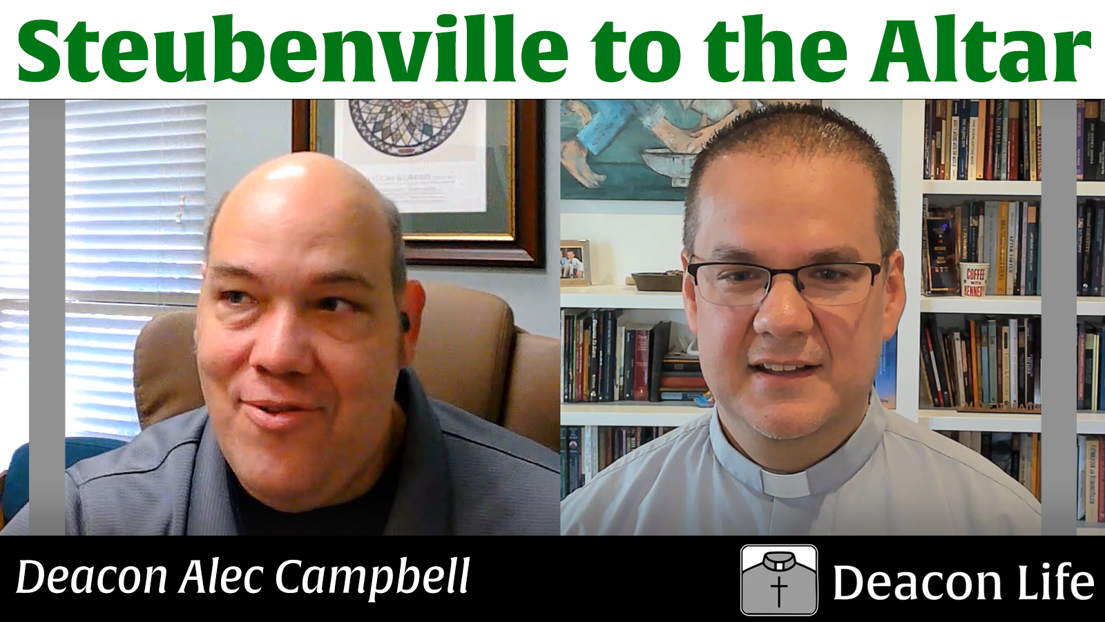 Deacon Life #1: Dcn. Alec Campbell