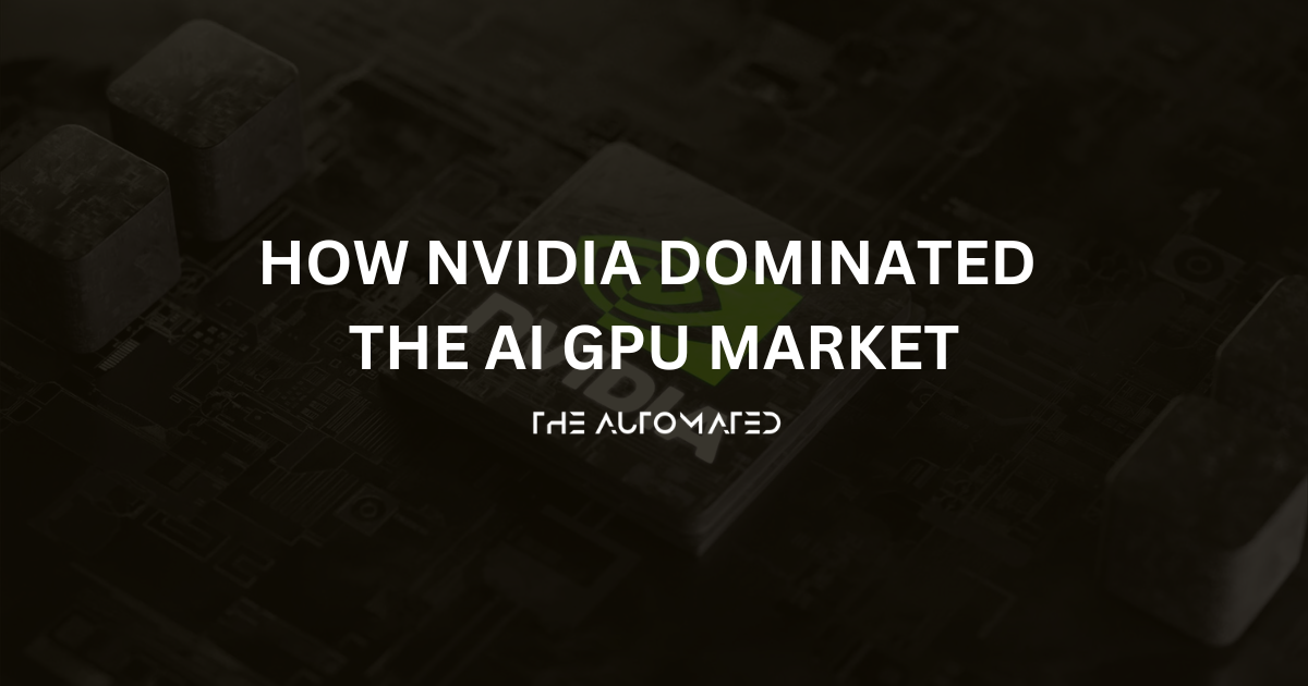 How Nvidia dominated the AI GPU market