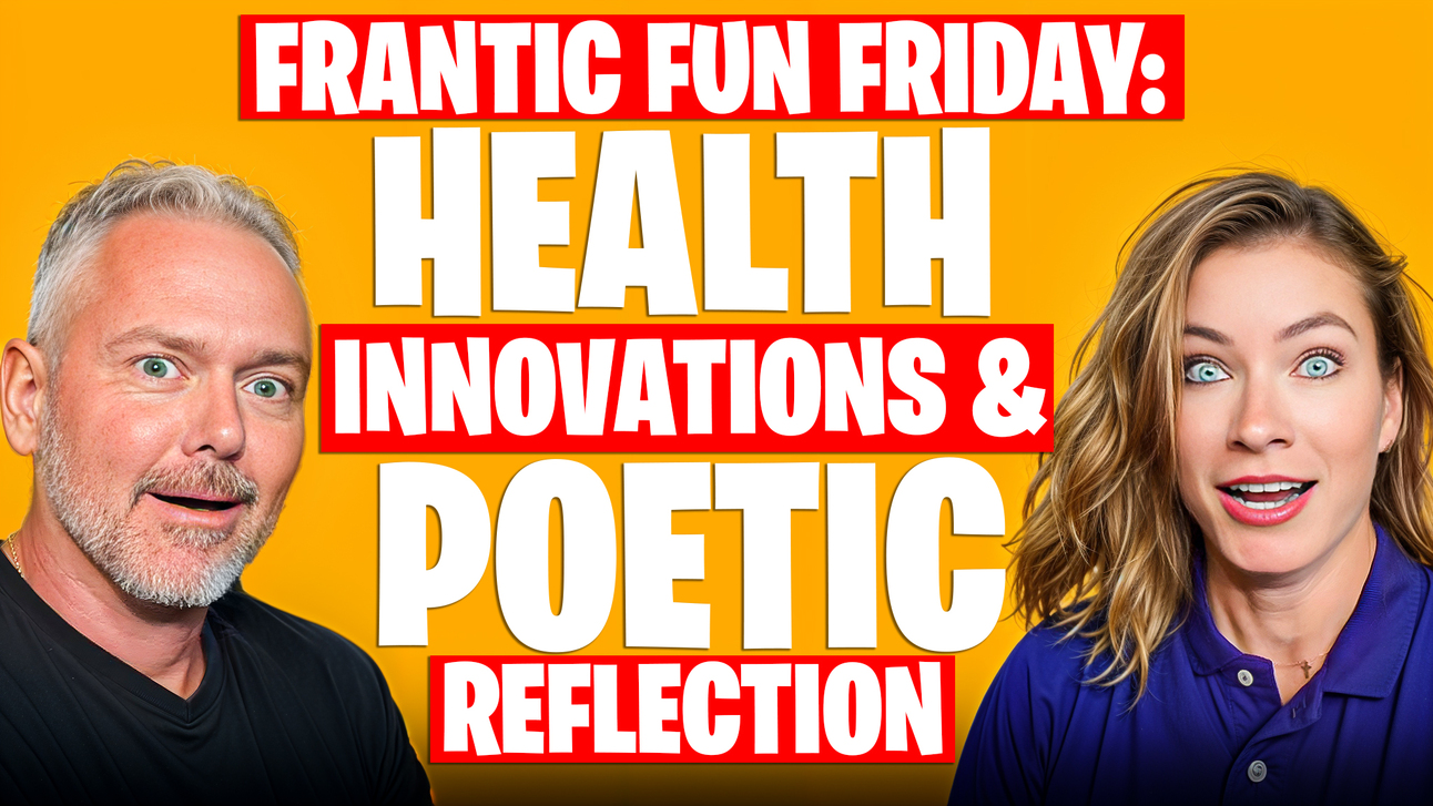 🏡 Frantic Fun Friday: Health Innovations & Poetic Reflections