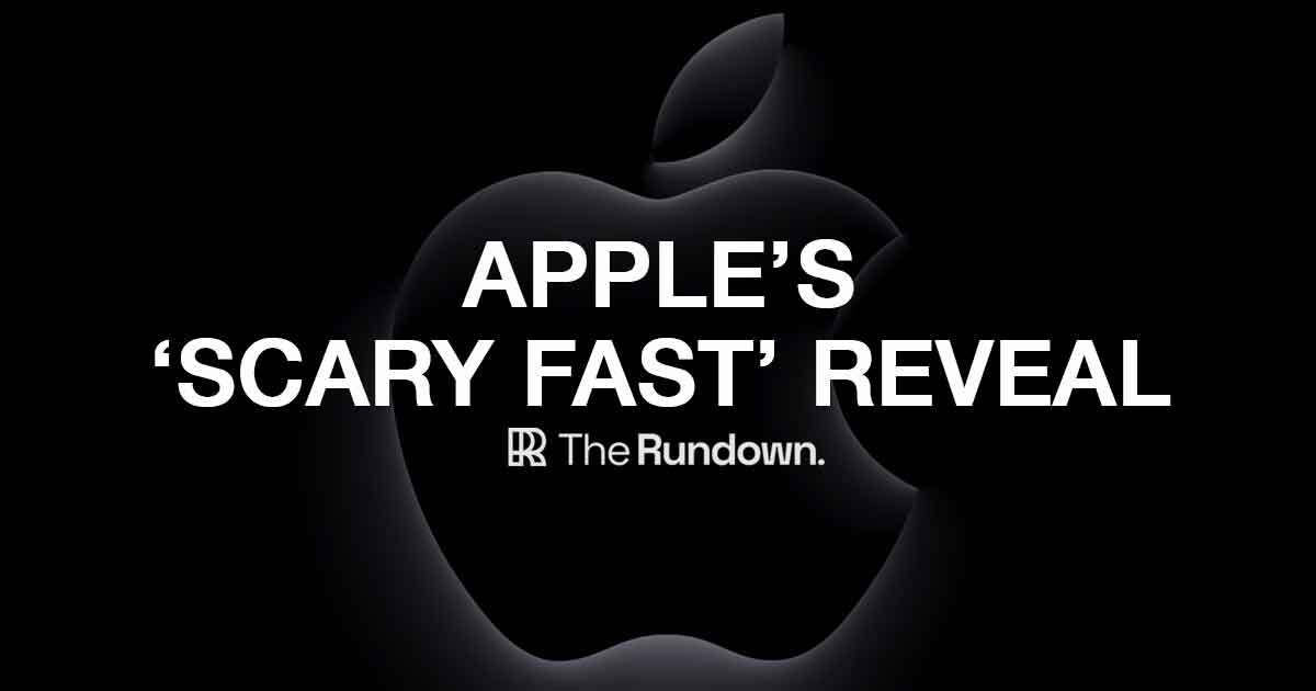 ⚡️ Apple's 'scary fast' reveal