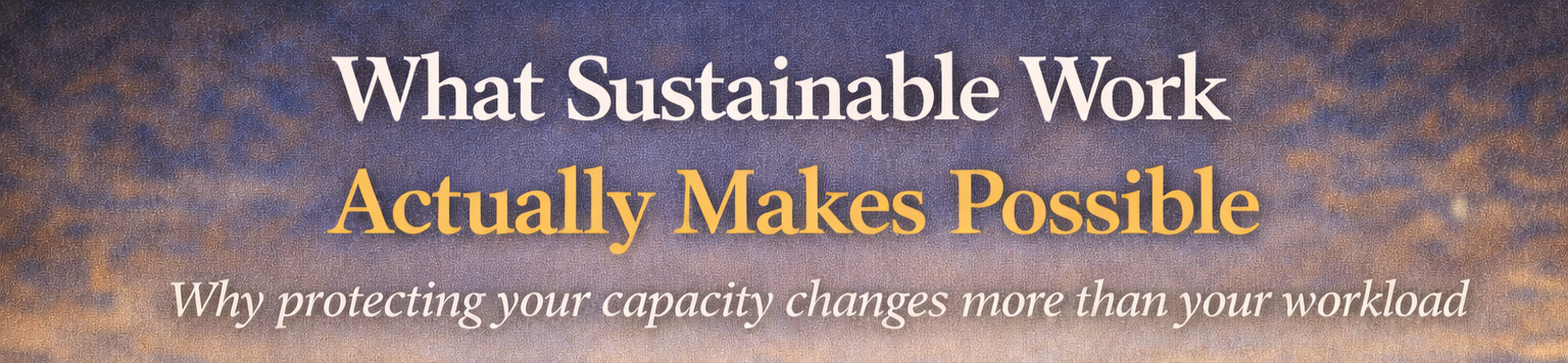 What Sustainable Work Actually Makes Possible