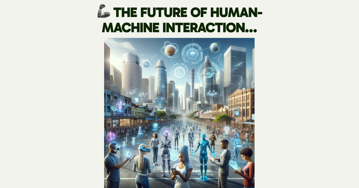 🦾 The Future of Human-Machine Interfaces…