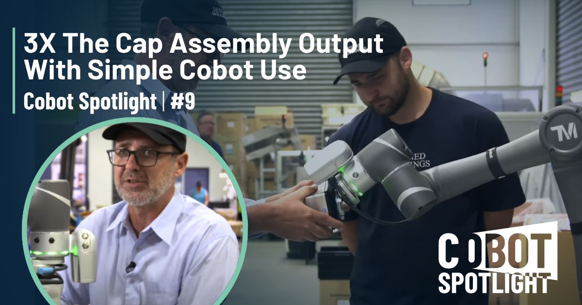 3X The Cap Assembly Output With Simple Cobot Use