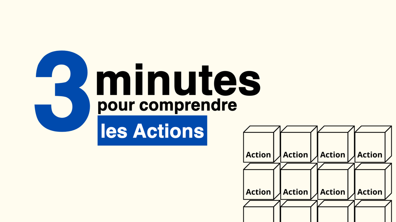 3 minutes pour comprendre : les actions