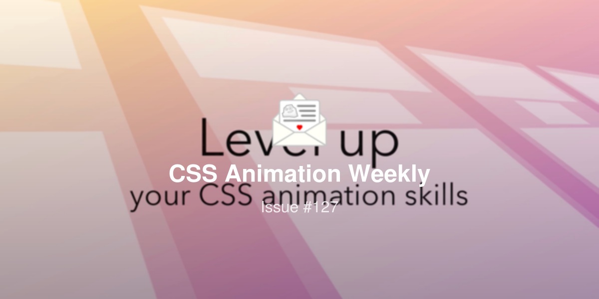 CSS Animation Weekly #127 - Best of 2018 and more