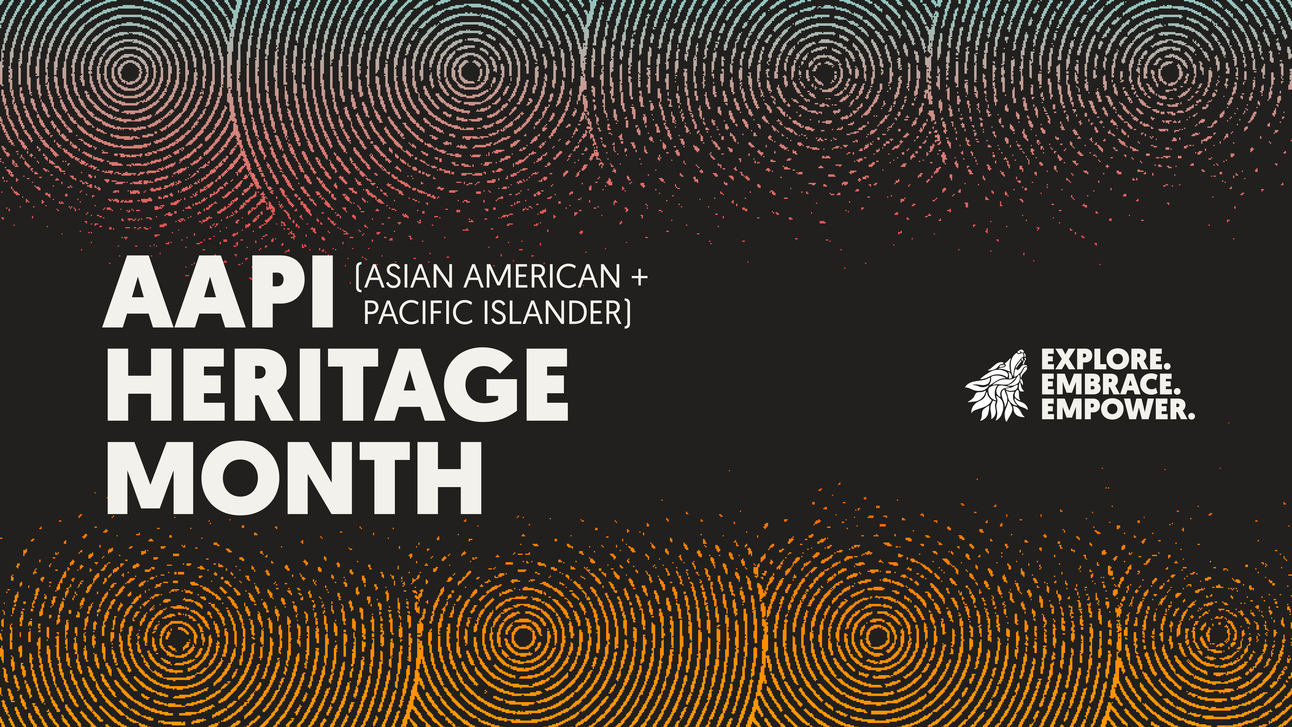 AAPI Heritage Month: Explore, Embrace, Empower