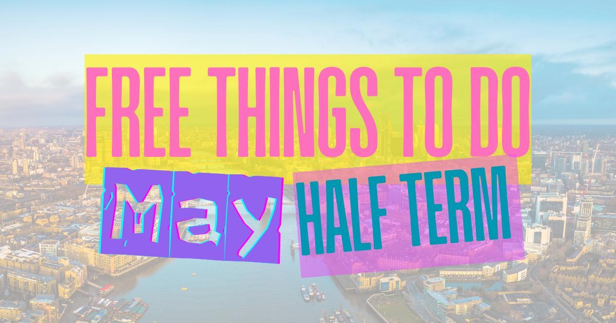 Free May Half Term Activities 2025