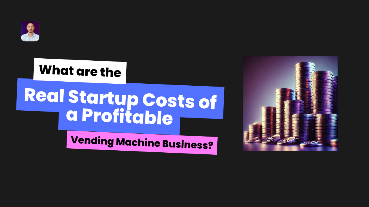 🍫 What are the Real Startup Costs of a Profitable Vending Machine ...