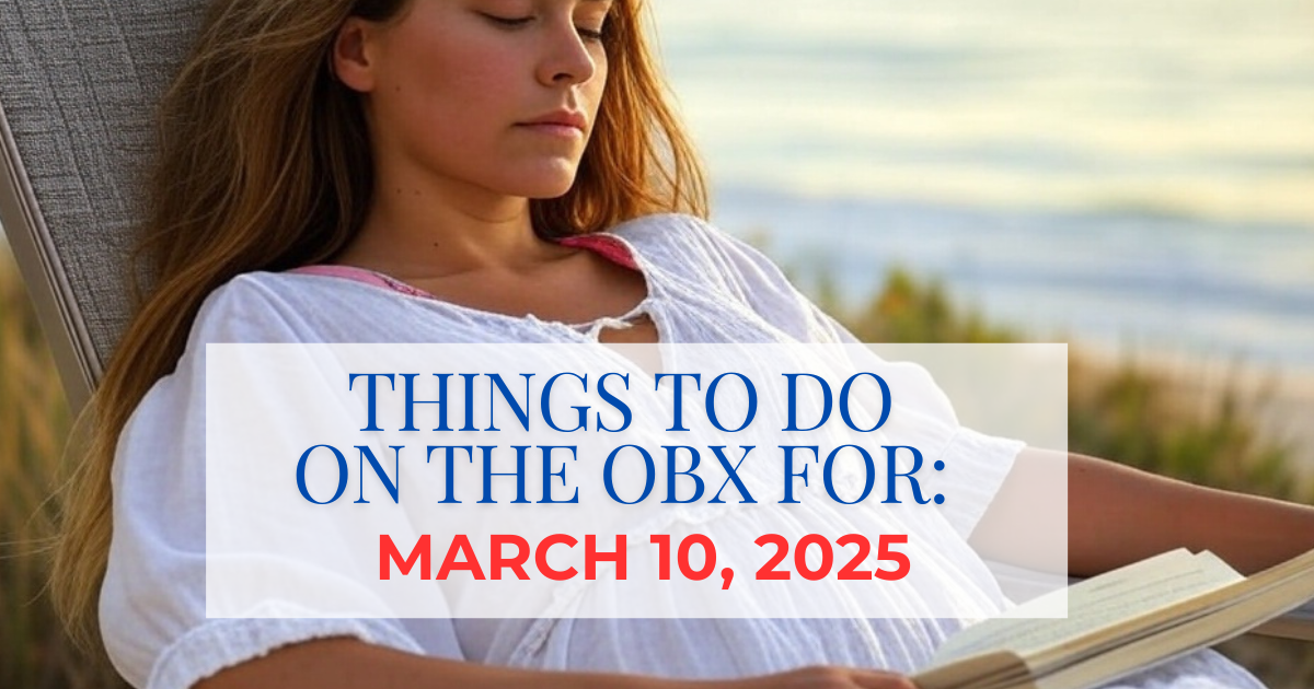 Things to Do on the OBX - March 10, 2025