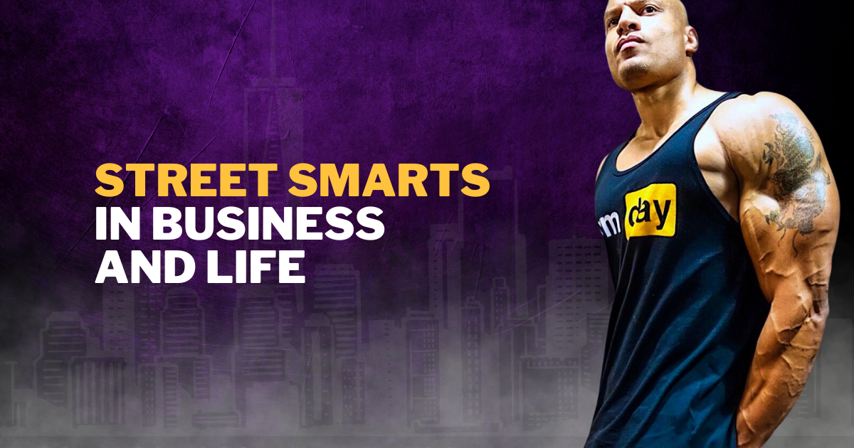 How To Use Street Smarts In Business And Life