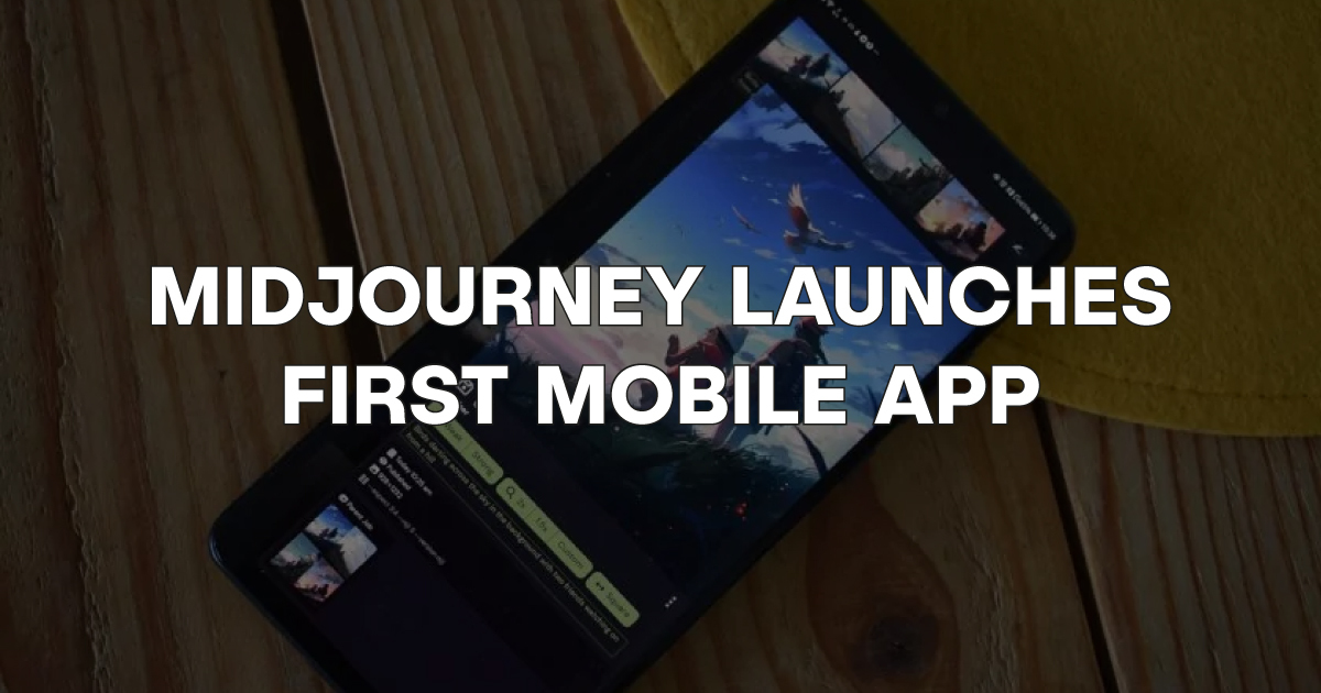 🔥 Midjourney launches first Mobile App