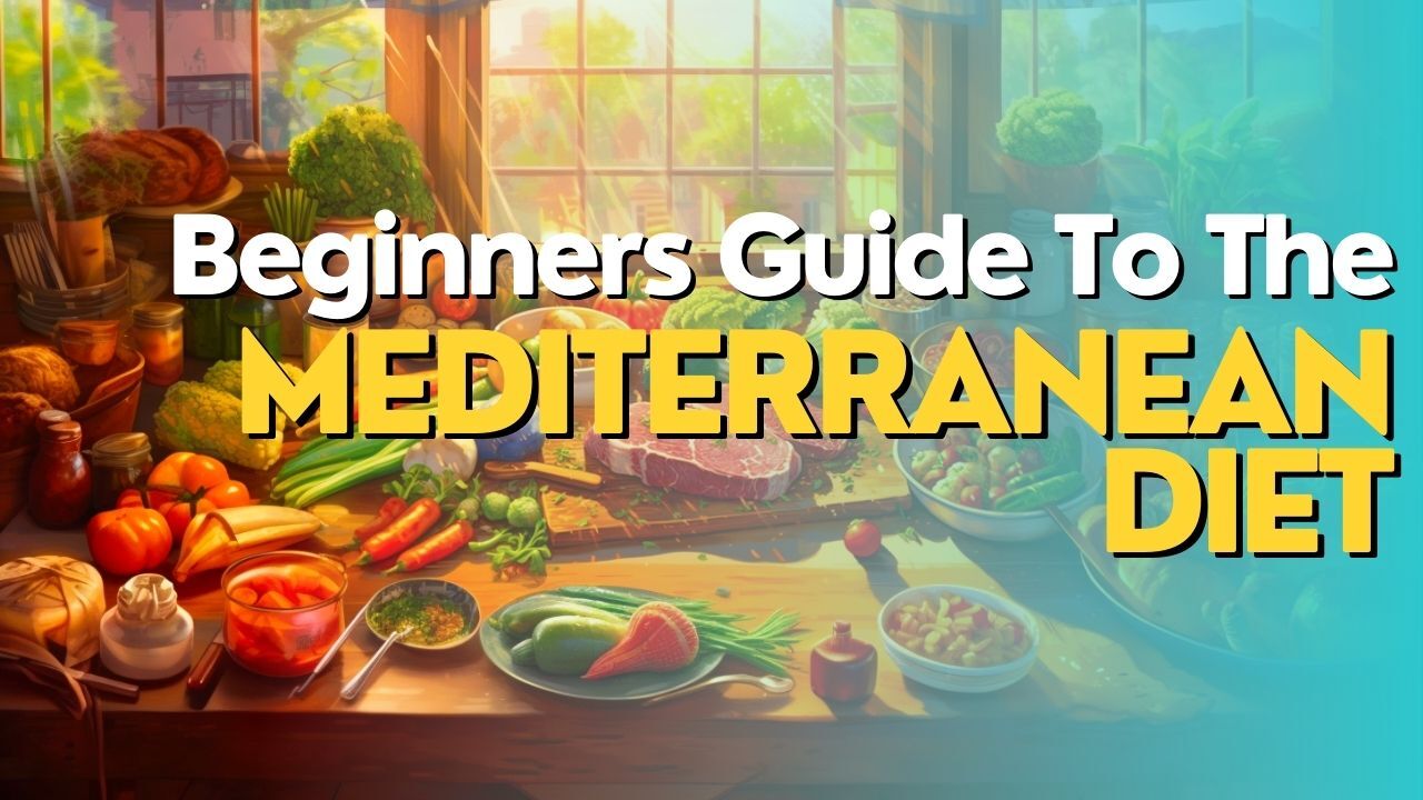 Getting Started With The Mediterranean Diet | Ultimate Beginners Guide