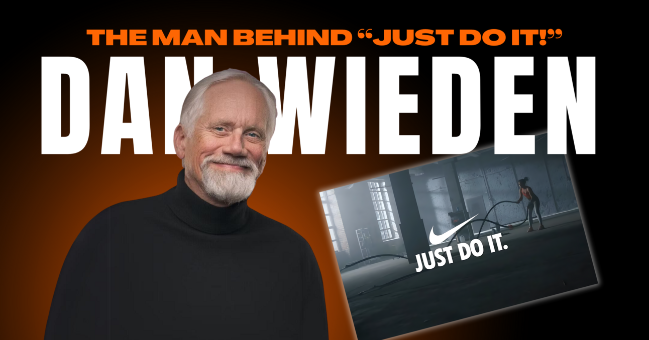 DAN WIEDEN: THE MAN BEHIND "JUST DO IT!"