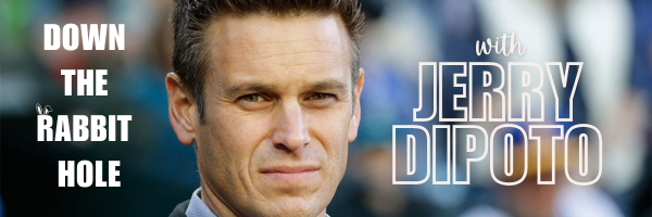 Down the Rabbit Hole with Jerry Dipoto