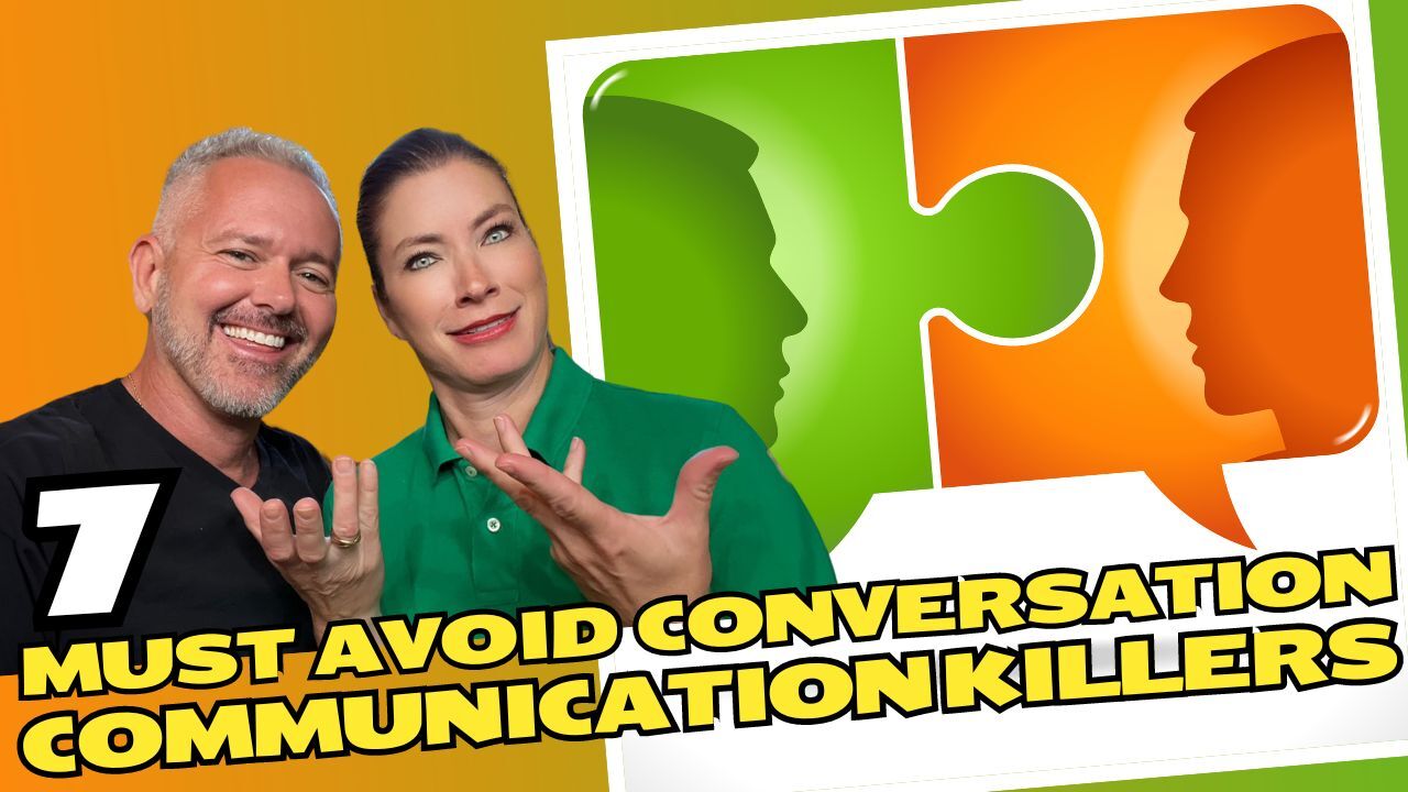 7 Must Avoid Conversation & Communication Killers