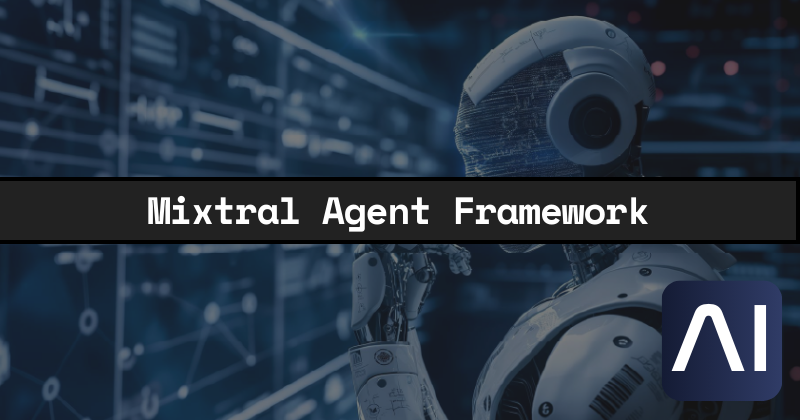Mistral AI Launches Mixtral Agent Framework