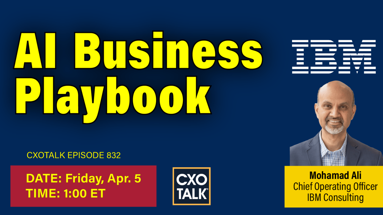 [CXOTALK FRIDAY] IBM Consulting COO: The AI Playbook