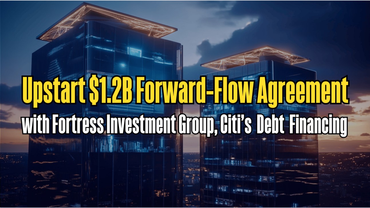 Upstart $1.2B Forward-Flow Agreement with Fortress Investment Group
